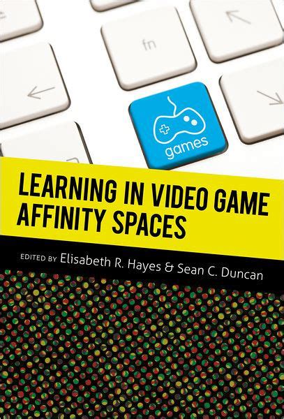 Learning In Video Game Affinity Spaces Edition 1 By Elisabeth R