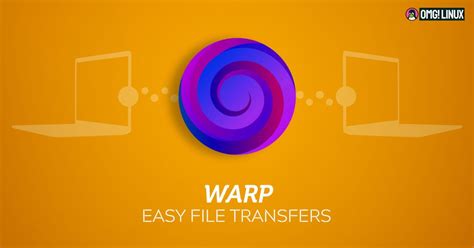Warp Is A File Transfer App For Linux And Windows Omg Linux