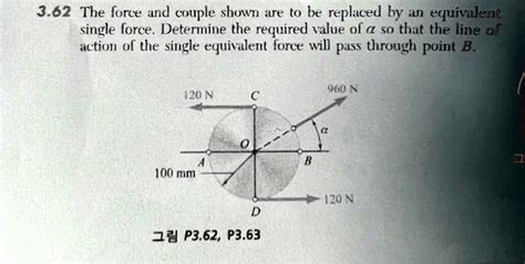 [get Answer] 3 62 The Force And Couple Shown Are To Be Replaced By An Equivalent Single Force