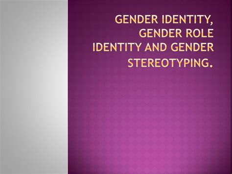 Ppt Gender Identity Gender Role Identity And Gender Stereotyping