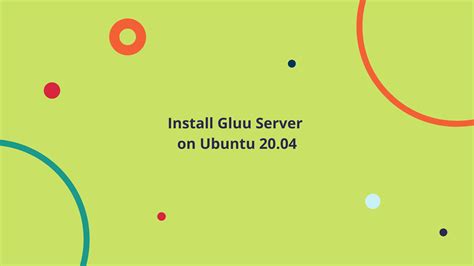 How To Install Gluu Server On Ubuntu 20 04