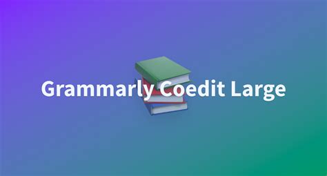 Grammarly Coedit Large A Hugging Face Space By Johanjs1