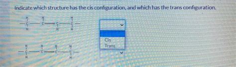 Solved Indicate Which Structure Has The Cis Configuration Chegg Com