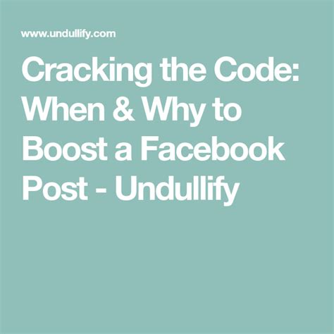 Cracking The Code When And Why To Boost A Facebook Post Undullify Facebook Posts Coding