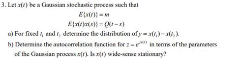 3 Let X T Be A Gaussian Stochastic Process Such
