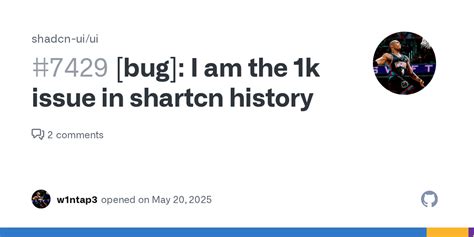 Bug I Am The 1k Issue In Shartcn History · Issue 7429 · Shadcn Ui