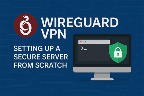 Wireguard Vpn Setting Up A Secure Server From Scratch