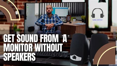 How To Get Sound From A Monitor Without Speakers