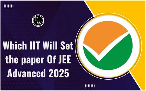 Which IIT Will Set The Paper Of JEE Advanced Know Details Important Updates PW