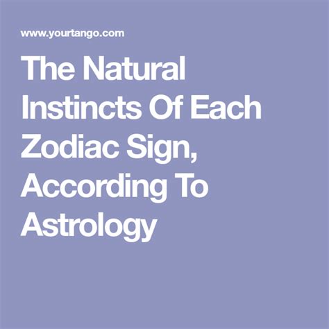 The Natural Instincts Of Each Zodiac Sign According To Astrology Artofit