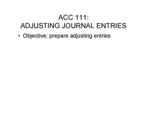 Lecture Notes Adjusting Entries Acc 111 Adjusting Journal Entries Objective Prepare