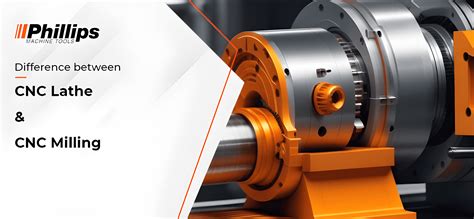 CNC Lathe Vs CNC Milling Key Differences In Machining