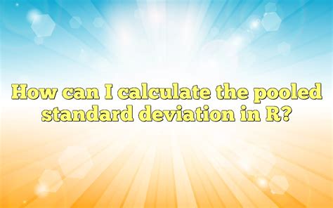How Can I Calculate The Pooled Standard Deviation In R