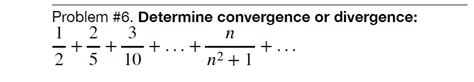 Solved Problem 6 Determine Convergence Or Divergence Chegg Com