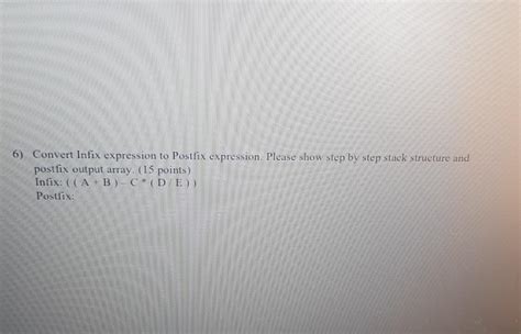 Solved 6 Convert Infix Expression To Postfix Expression