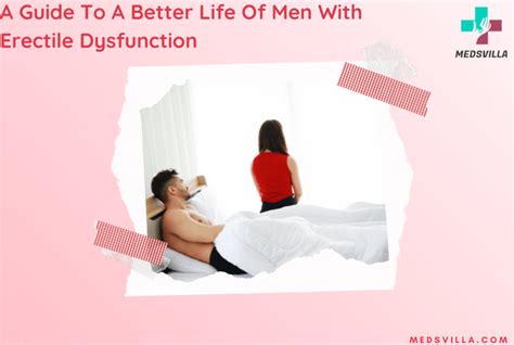 A Guide To A Better Life Of Men With Erectile Dysfunction