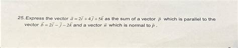 solved express the vector vec a 2vec i 4vec j 5vec k ﻿as