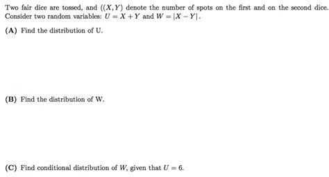 Solved Two Fair Dice Are Tossed And X Y Denote The
