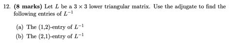 solved 12 8 marks let l be a 3 x 3 lower triangular