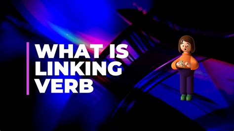 What Is A Linking Verb A Quick Guide With Examples Writing Hood