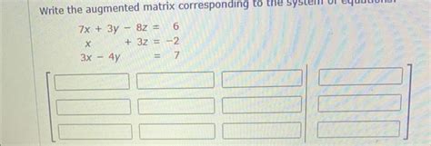 solved write the augmented matrix corresponding to the