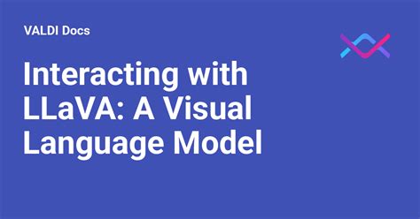 Interacting With LLaVA A Visual Language Model VALDI Docs