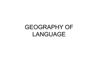 GEOGRAPHY OF LANGUAGE Notes Ppt