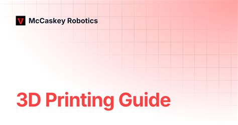 3d Printing Guide Mccaskey Robotics