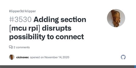adding section [mcu rpi] disrupts possibility to connect · issue 3530 · klipper3d klipper · github