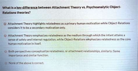 Solved What Is A Key Difference Between Attachment Theory Vs Psychoanalytic Object