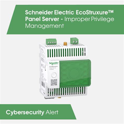 Cybersecurity Alert Schneider Electric Ecostruxure™ Panel Server Improper Privilege