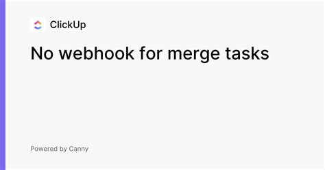 no webhook for merge tasks voters clickup