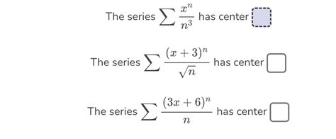 Solved The Series ∑n3xn Has Center The Series ∑nx3n Has
