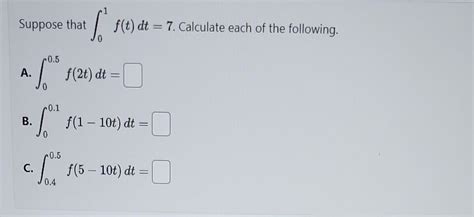 Solved Suppose That 01f T Dt 7 Calculate Each Of The Chegg Com