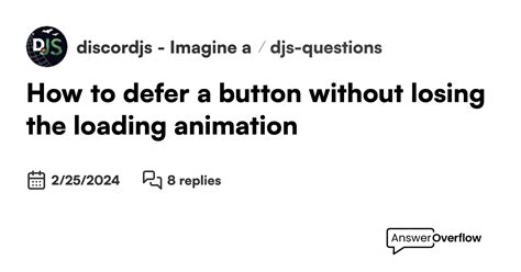 How To Defer A Button Without Losing The Loading Animation Discordjs Imagine An App