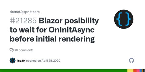 Blazor Posibility To Wait For Oninitasync Before Initial Rendering · Issue 21285 · Dotnet