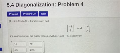 Solved Diagonalization Problem Previous Problem List Chegg