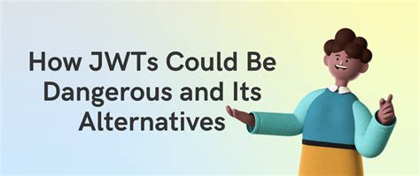 How Jwts Could Be Dangerous And Its Alternatives Dev Community