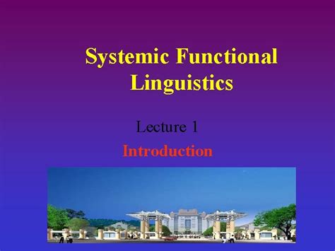 Systemic Functional Linguistics Lecture 1 Introduction Introduction Systemic
