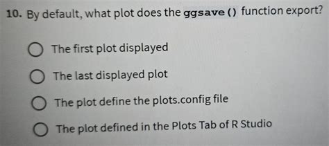 Solved By Default What Plot Does The Ggsave Function Export The