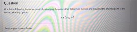 Solved Graph The Following Linear Inequality By Dragging The