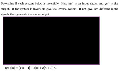 Solved Determine If Each System Below Is Invertible Here Chegg Com