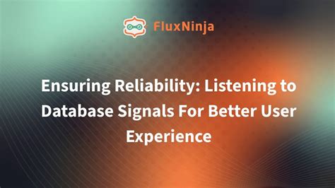 Ensuring Reliability Listening To Database Signals For Better User