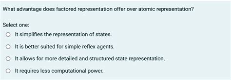 Solved What Advantage Does Factored Representation Offer