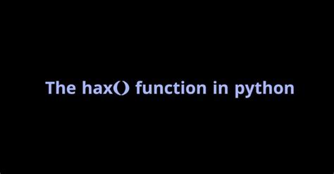 Mowmita Ahmed Chowdhury On Linkedin The Hax Function In Python