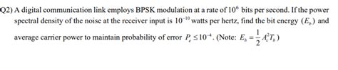 Solved Q2 A Digital Communication Link Employs Bpsk
