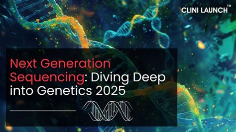 Next Generation Sequencing Diving Deep Into Genetics 2025