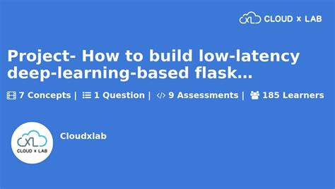 Project How To Build Low Latency Deep Learning Based Flask App Cloudxlab