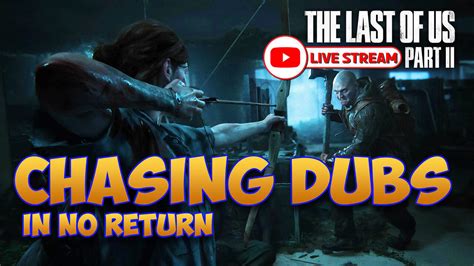 Tlou2 Remastered Chasing Dubs In No Return One News Page Video