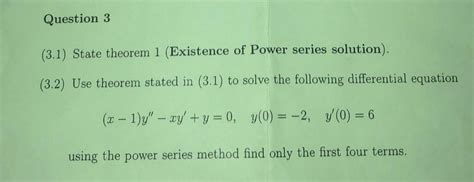 Solved 3 1 State Theorem 1 Existence Of Power Series Chegg Com